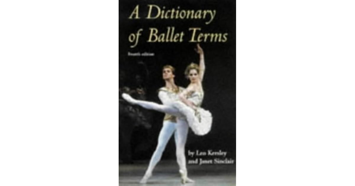 A Dictionary Of Ballet Terms By Leo Kersley Reviews Discussion A Dictionary Of Ballet Terms By Leo Kersley Reviews Discussion