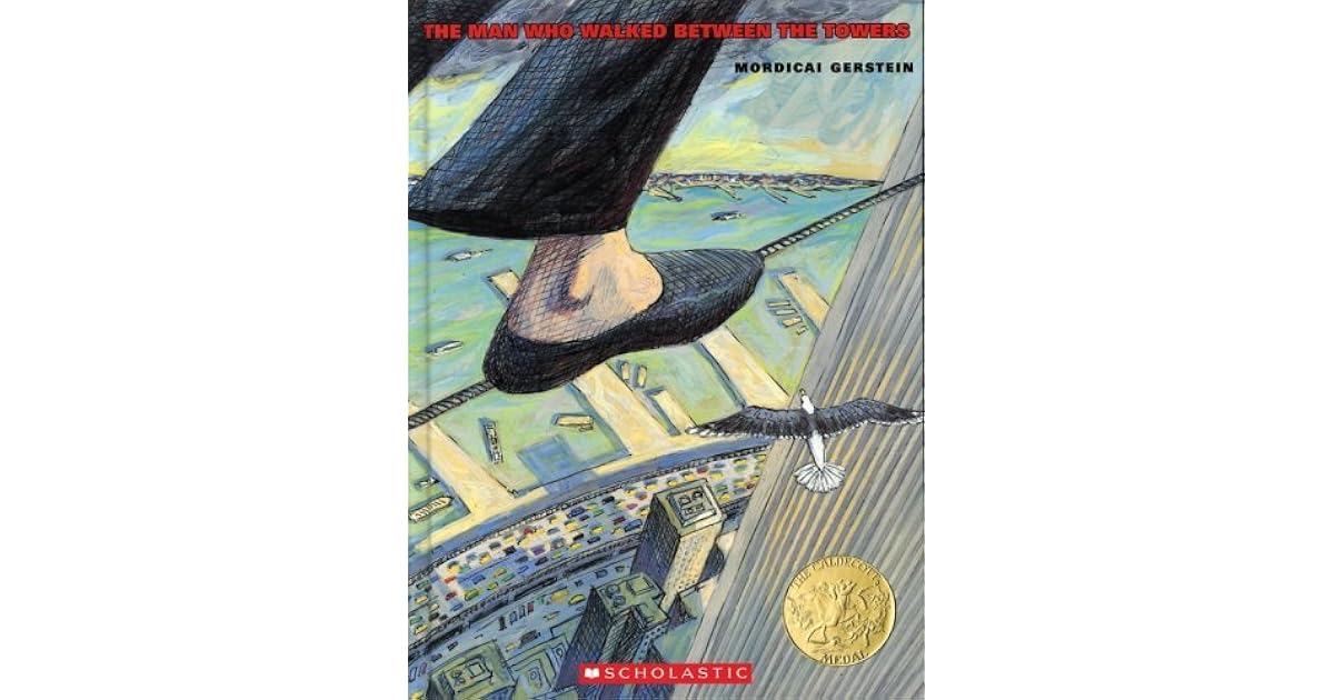 The Man Who Walked Between the Towers by Mordicai Gerstein — Reviews ...