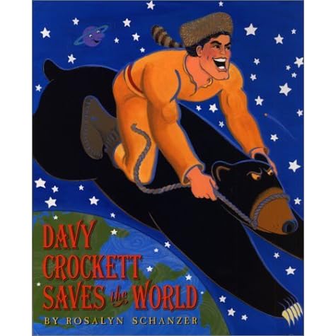 Davy Crockett Saves the World by Rosalyn Schanzer — Reviews, Discussion ...
