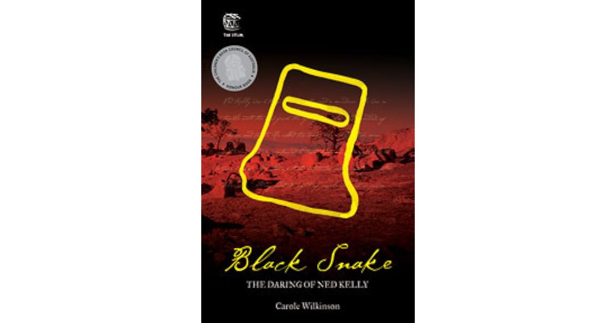 Black Snake: The daring of Ned Kelly by Carole Wilkinson — Reviews, Discussion, Bookclubs, Lists