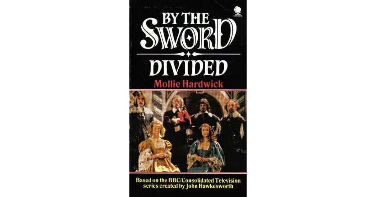 By the Sword Divided by Mollie Hardwick — Reviews, Discussion, Bookclubs, Lists