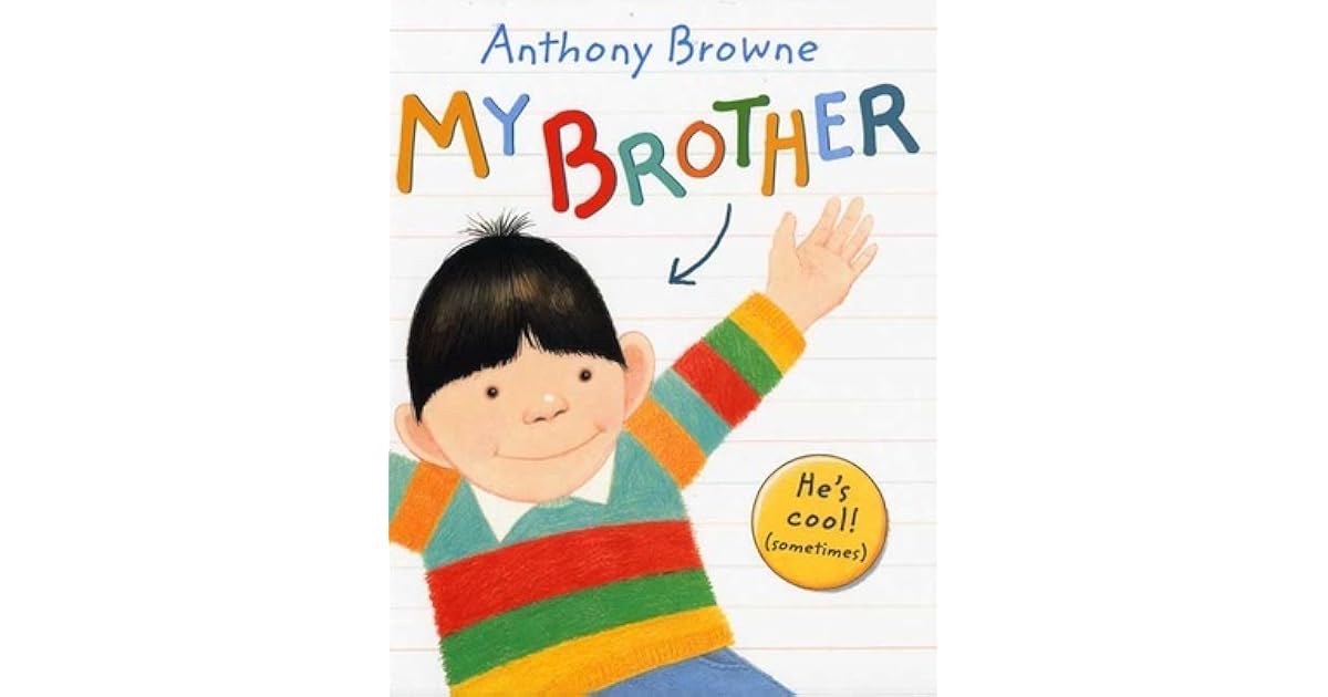 My Brother by Anthony Browne — Reviews, Discussion, Bookclubs, Lists