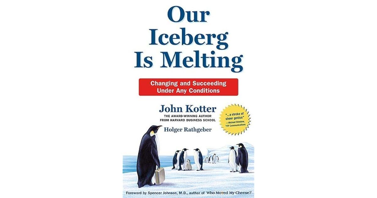 Our Iceberg Is Melting by John P. Kotter — Reviews, Discussion, Bookclubs, Lists