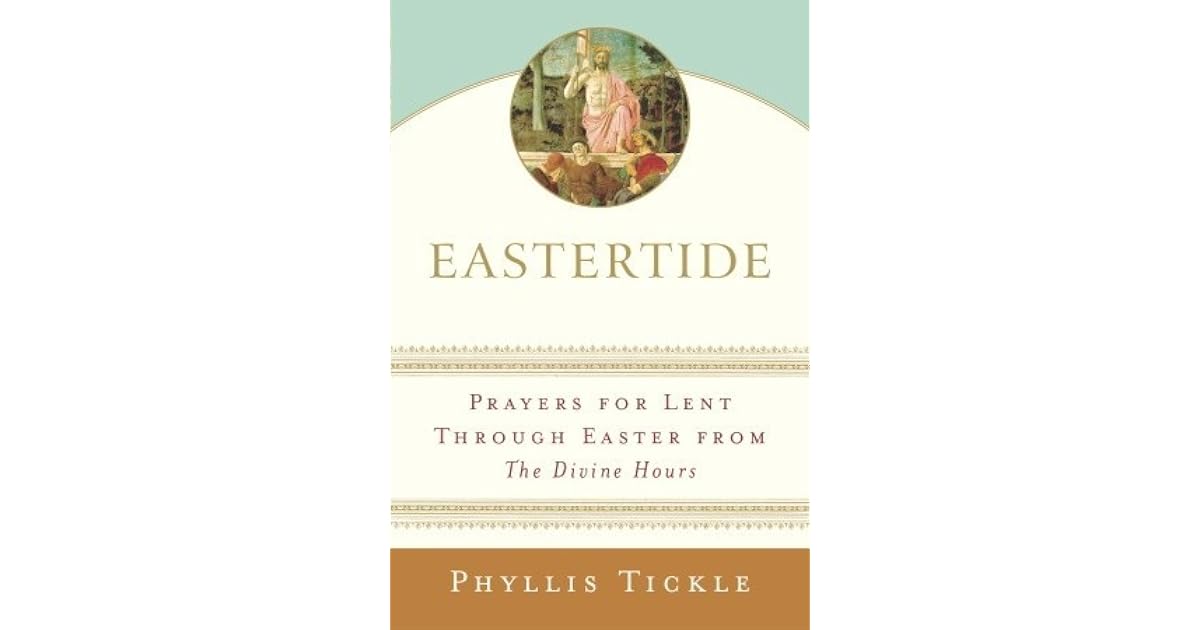 Eastertide Prayers For Lent Through Easter From The Divine Hours By Eastertide Prayers For Lent Through Easter From The Divine Hours By