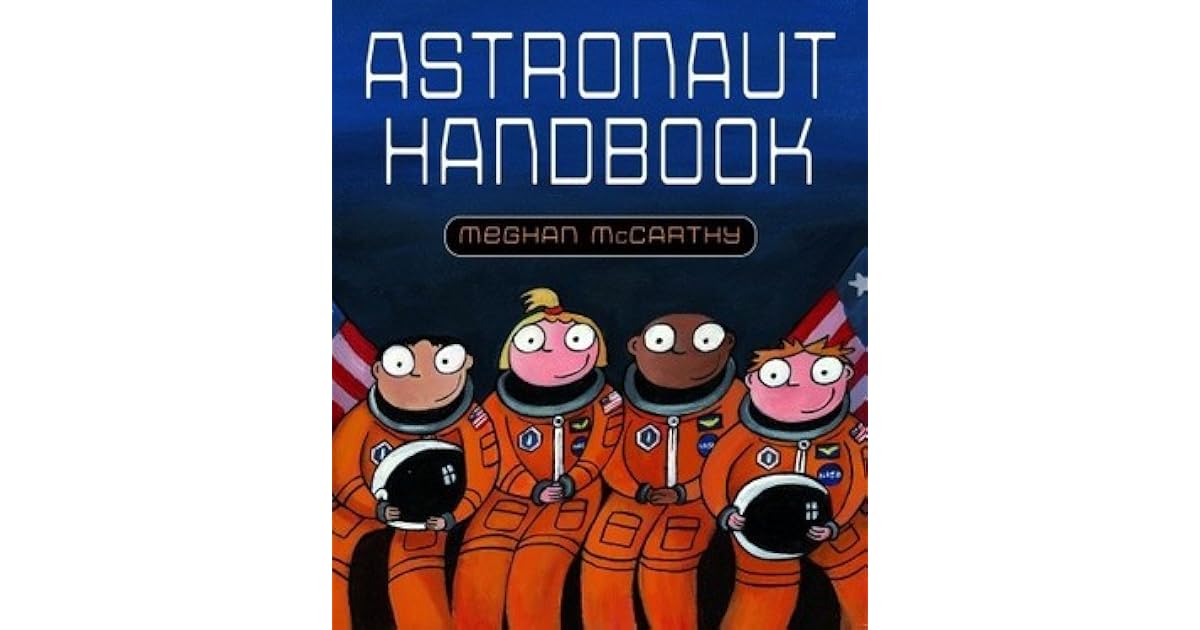 Astronaut Handbook by Meghan Mccarthy — Reviews, Discussion, Bookclubs ...