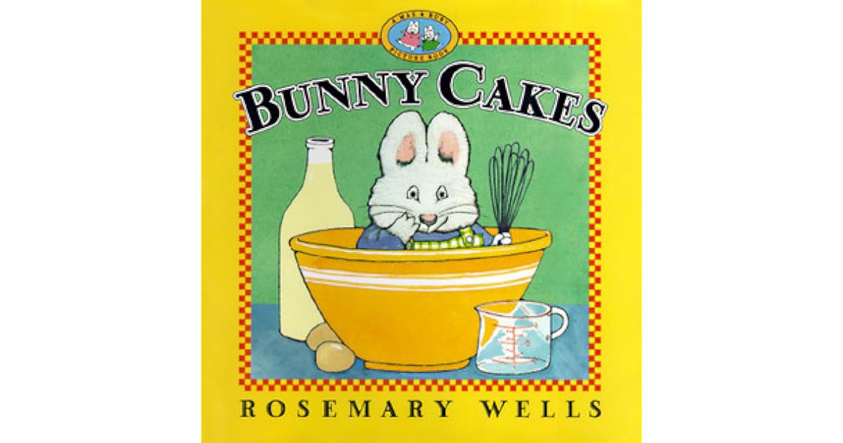 Bunny Cakes by Rosemary Wells — Reviews, Discussion, Bookclubs, Lists