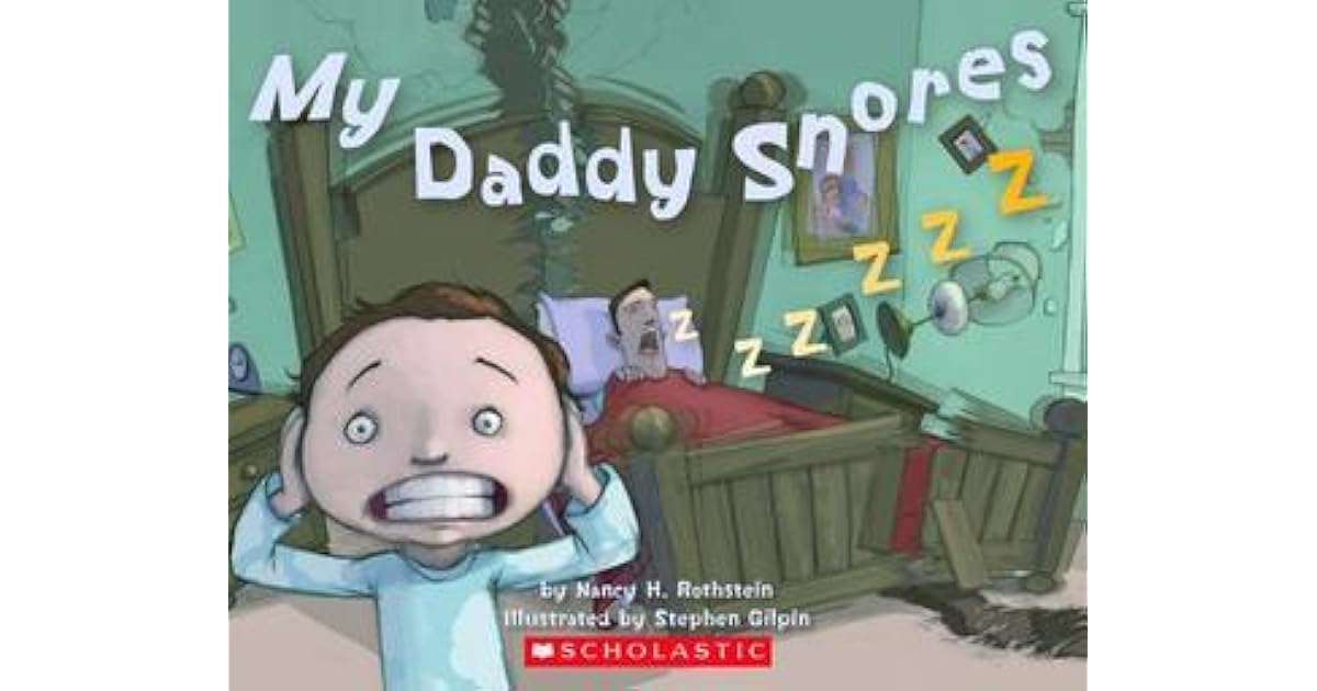 My Daddy Snores by Nancy H. Rothstein — Reviews, Discussion, Bookclubs ...