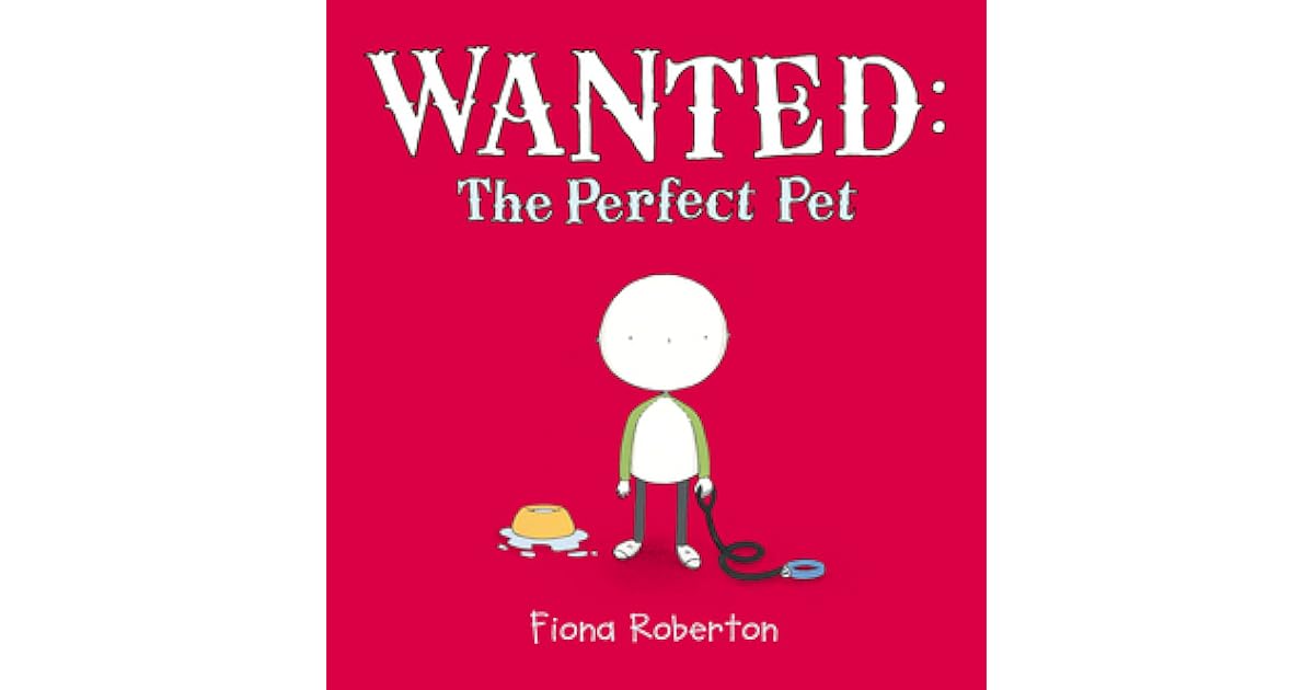 Wanted: The Perfect Pet by Fiona Roberton — Reviews, Discussion ...