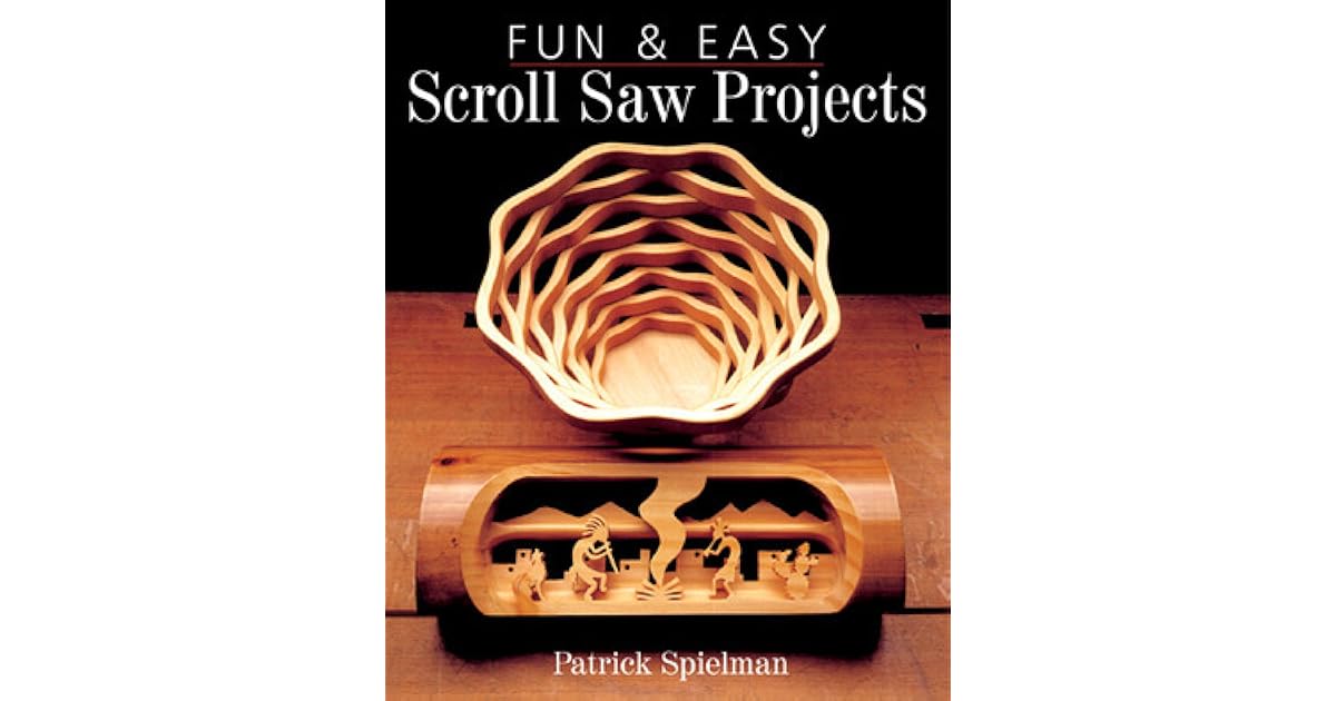 Fun Easy Scroll Saw Projects By Patrick Spielman — Reviews Discussion Bookclubs Lists 