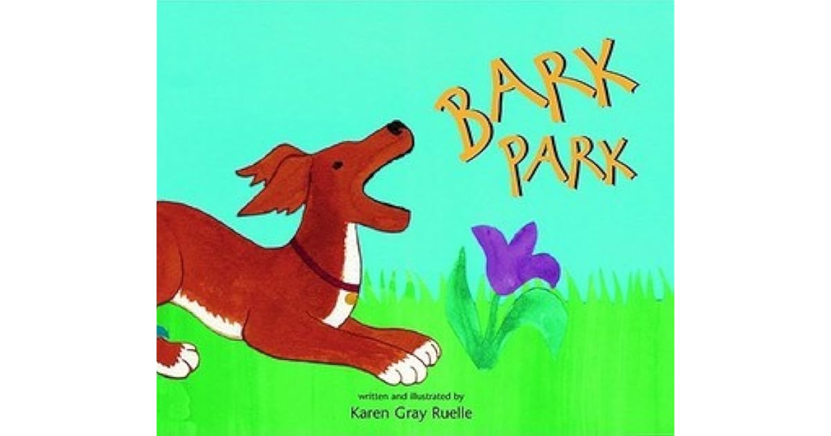 Bark Park by Karen Gray Ruelle — Reviews, Discussion, Bookclubs, Lists
