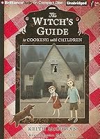 The Witch's Guide to Cooking with Children by Keith McGowan — Reviews ...