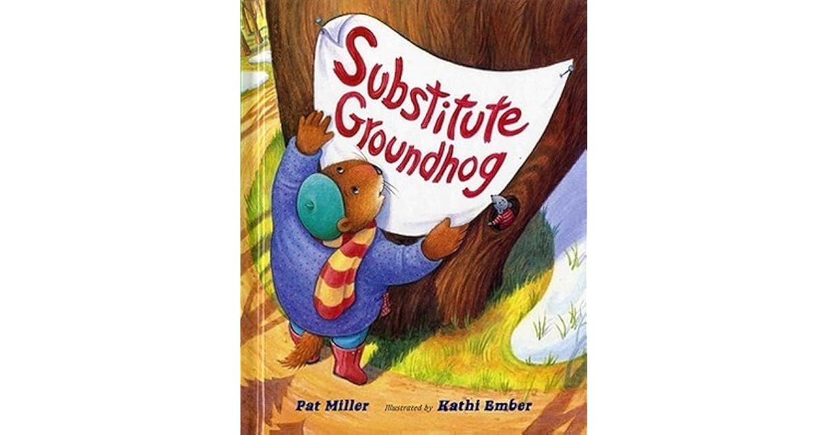 Substitute Groundhog by Pat Miller — Reviews, Discussion, Bookclubs, Lists