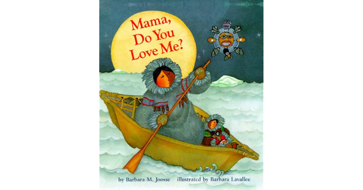Mama, Do You Love Me? by Barbara Joosse — Reviews, Discussion ...