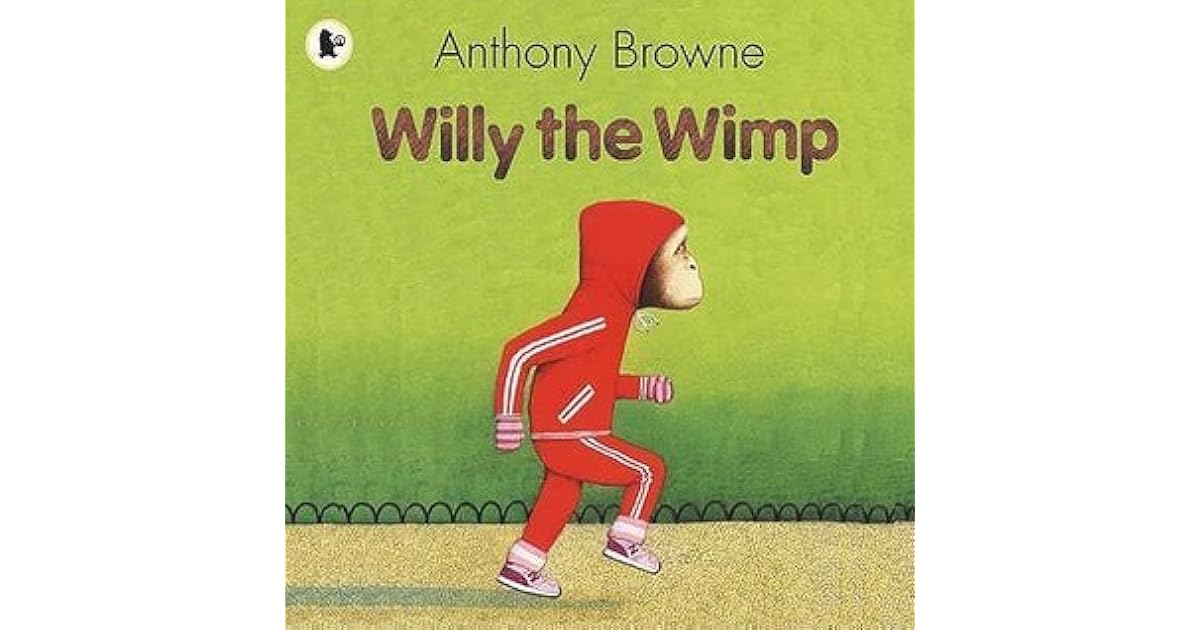 Willy The Wimp by Anthony Browne — Reviews, Discussion, Bookclubs, Lists