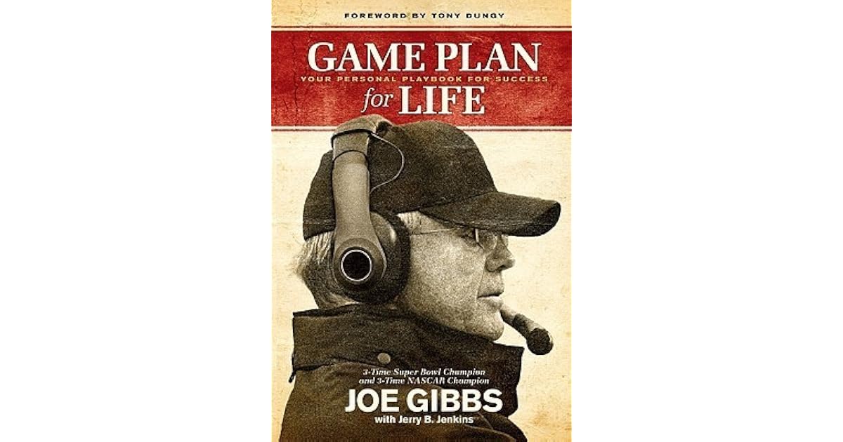 Game Plan For Life Your Personal Playbook For Success By Joe Gibbs