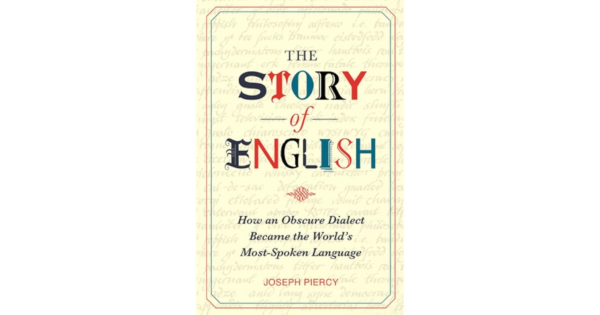 The Story of English: How an Obscure Dialect Became the World's Most-Spoken Language by Joseph ...