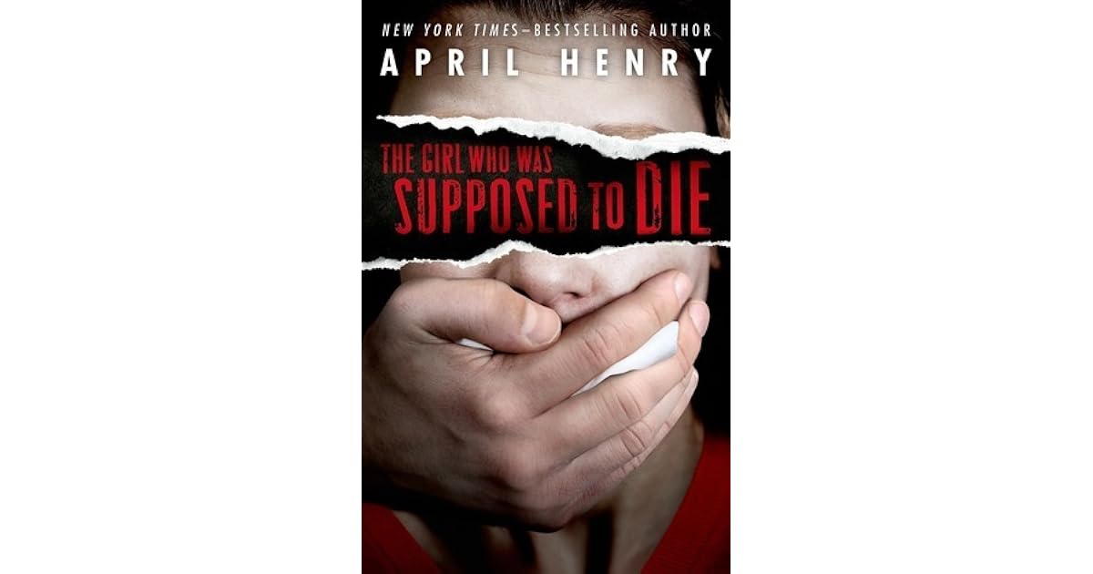 The Girl Who Was Supposed to Die by April Henry — Reviews, Discussion ...