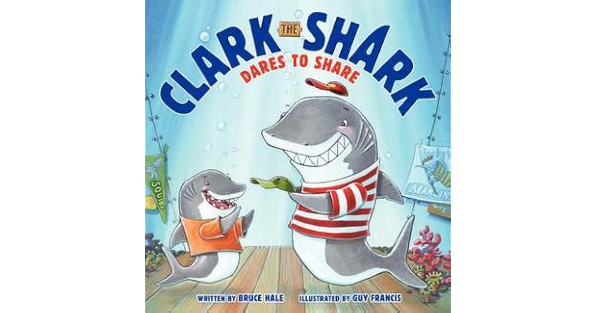 Clark the Shark Dares to Share by Bruce Hale — Reviews, Discussion ...