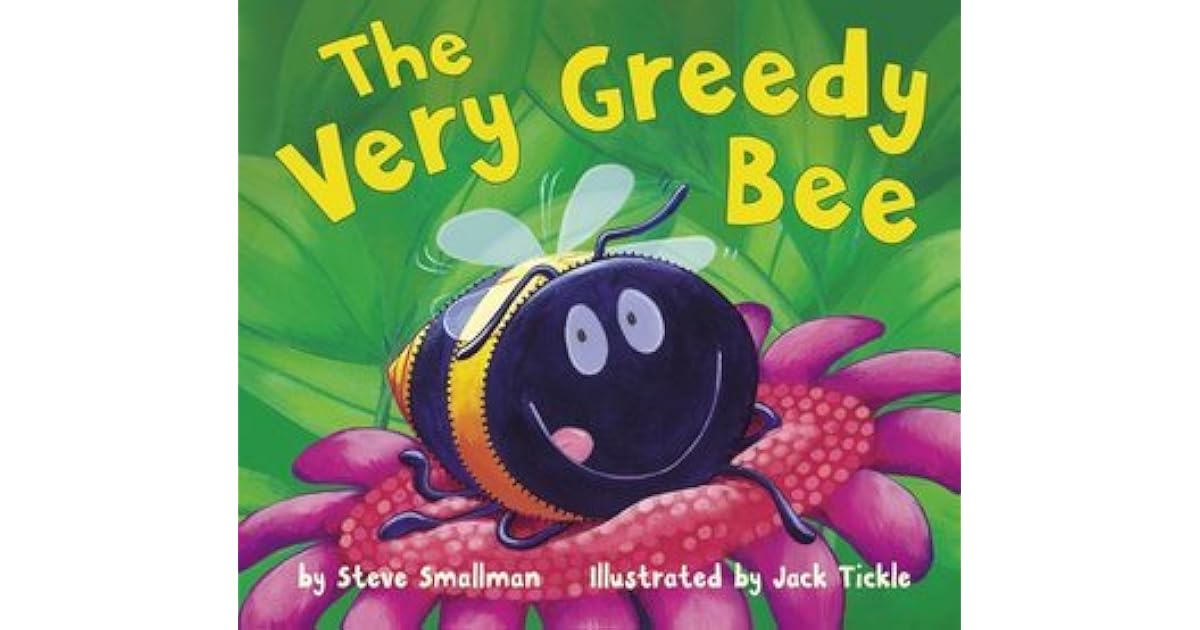 The Very Greedy Bee by Steve Smallman — Reviews, Discussion, Bookclubs ...