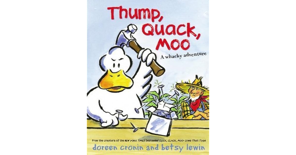 Thump, Quack, Moo: A Whacky Adventure by Doreen Cronin — Reviews ...