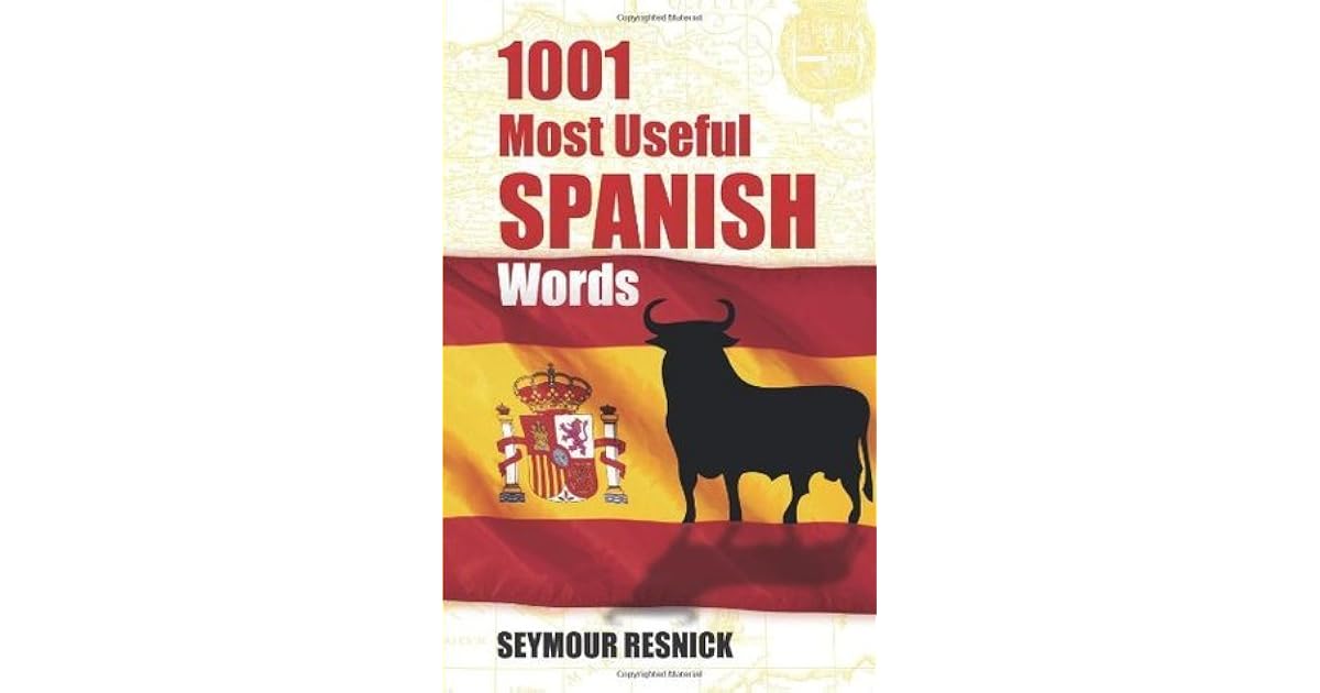 1001 Most Useful Spanish Words By Seymour Resnick Reviews Discussion Bookclubs Lists 1001-most-useful-spanish-words-by-seymour-resnick-reviews-discussion-bookclubs-lists