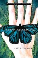 The Adoration of Jenna Fox (Jenna Fox Chronicles, #1) by Mary E ...