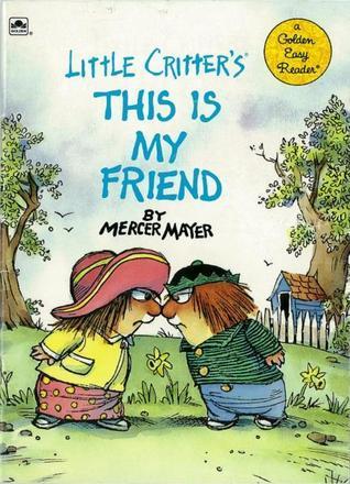 Little Critter's This Is My Friend by Mercer Mayer — Reviews ...