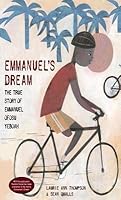 Emmanuel's Dream: The True Story of Emmanuel Ofosu Yeboah by Laurie Ann ...