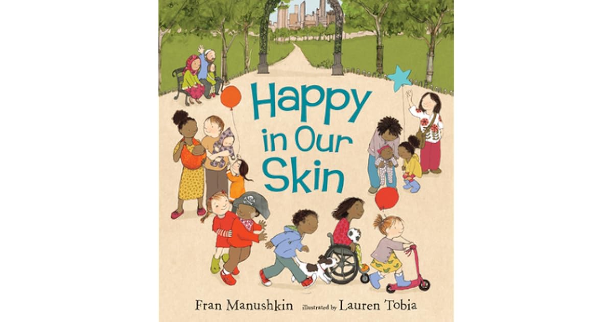 Happy in Our Skin by Fran Manushkin — Reviews, Discussion, Bookclubs, Lists