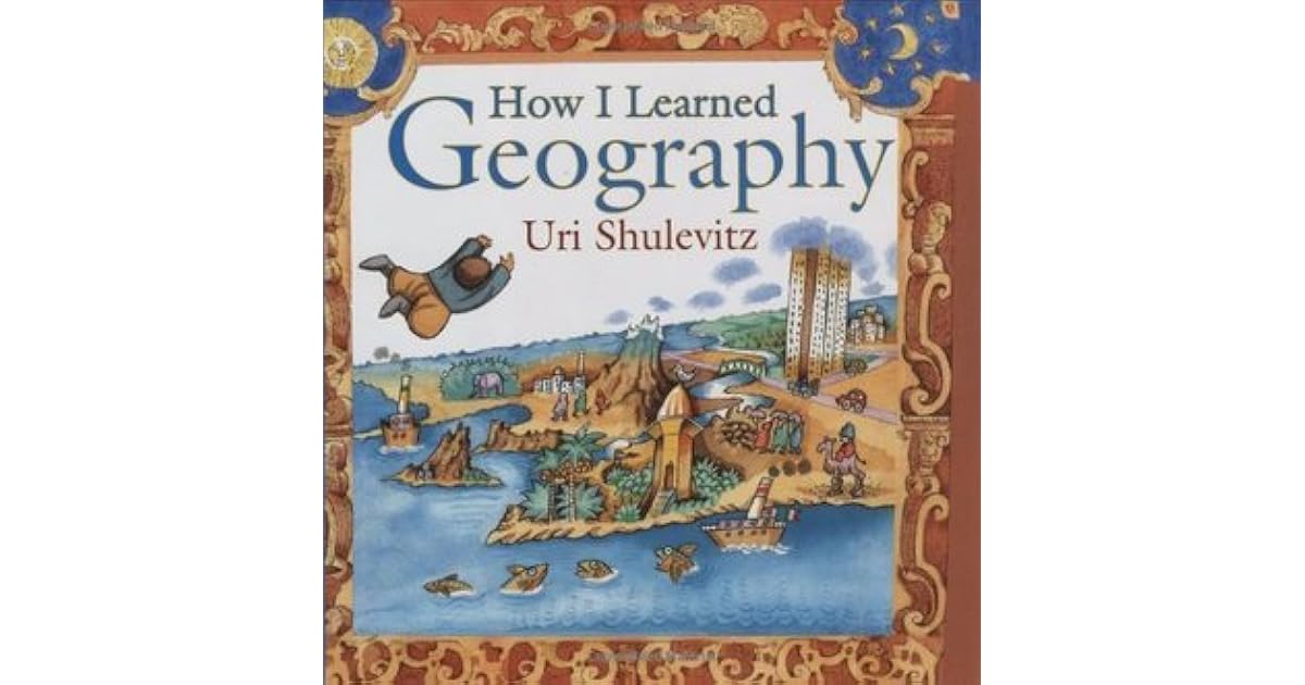 How I Learned Geography by Uri Shulevitz — Reviews, Discussion ...