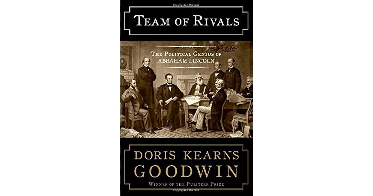 Team of Rivals: The Political Genius of Abraham Lincoln by Doris Kearns ...