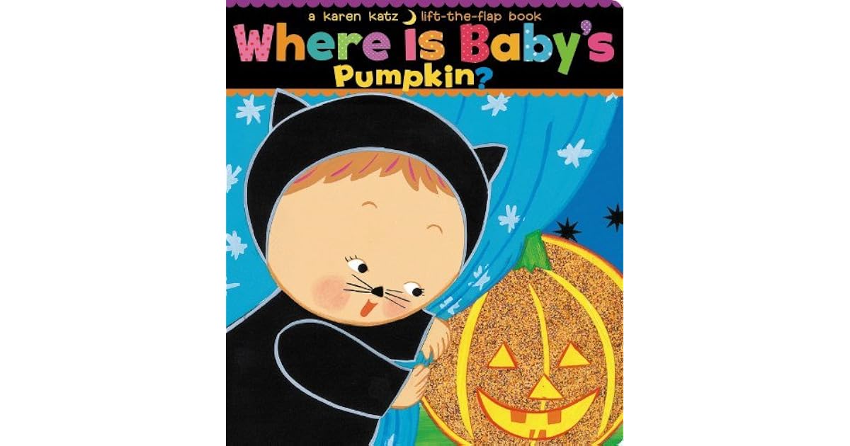 Where Is Baby's Pumpkin? (Karen Katz Lift-the-Flap Books) by Karen Katz ...