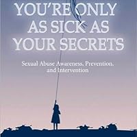 You're Only As Sick As Your Secrets by Donna Jacques Temm | Goodreads