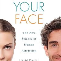 In Your Face: The New Science of Human Attraction by David Perrett ...
