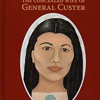 Princess Monahsetah: The Concealed Wife Of General Custer by Gail Kelly ...