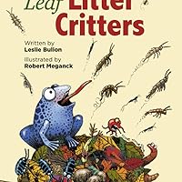 Leaf Litter Critters by Leslie Bulion | Goodreads