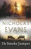 The Smoke Jumper by Nicholas Evans — Reviews, Discussion, Bookclubs, Lists