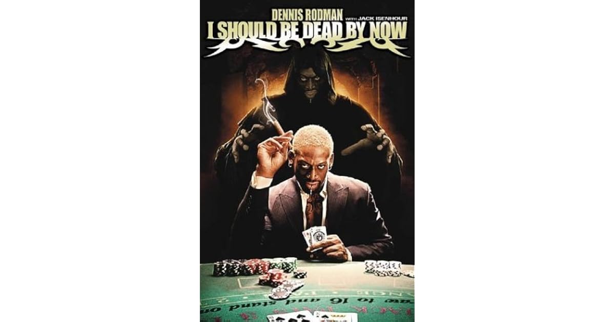 I Should Be Dead by Now by Dennis Rodman