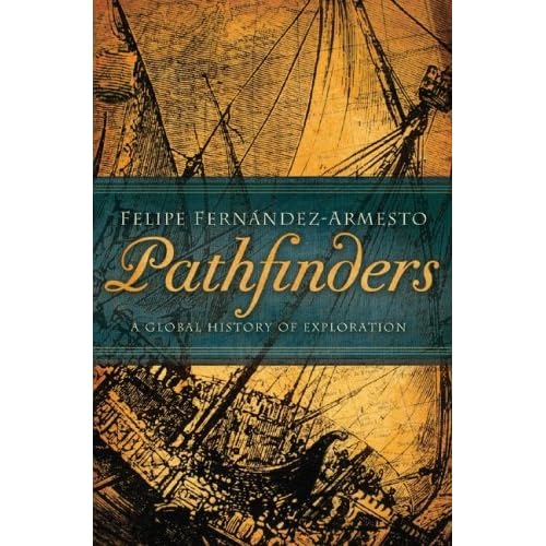Pathfinders: A Global History of Exploration by Felipe Fernández ...