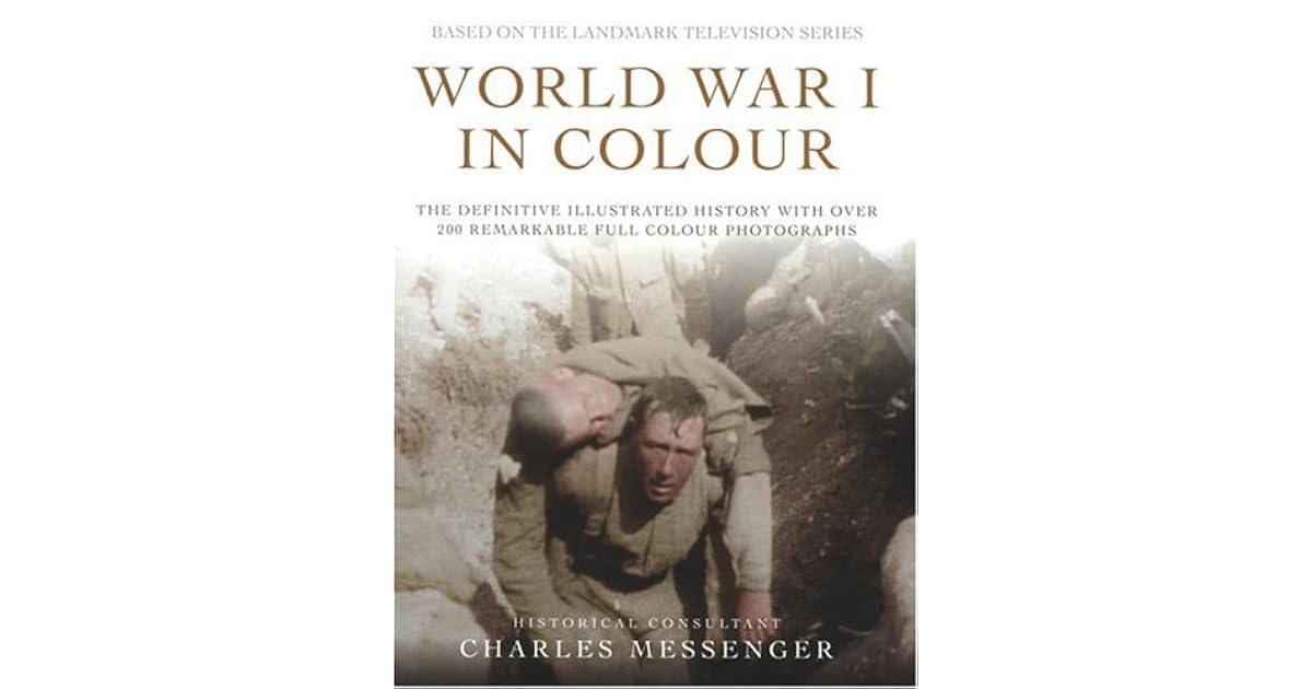 World War I in Colour: The definitive illustrated history with over 200 ...