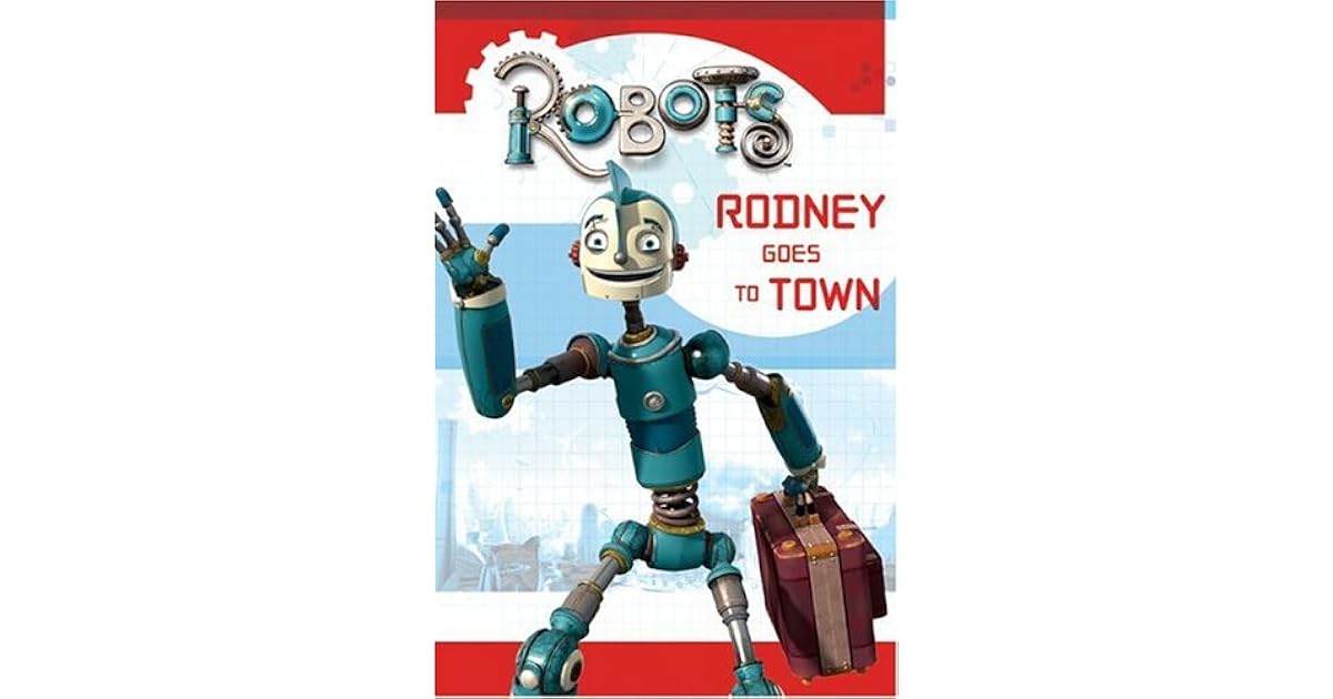 Robots: Rodney Goes to Town by Acton Figueroa