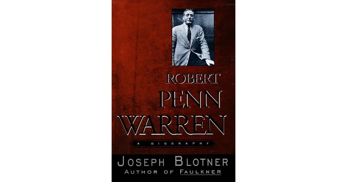 Robert Penn Warren: A Biography by Joseph Blotner