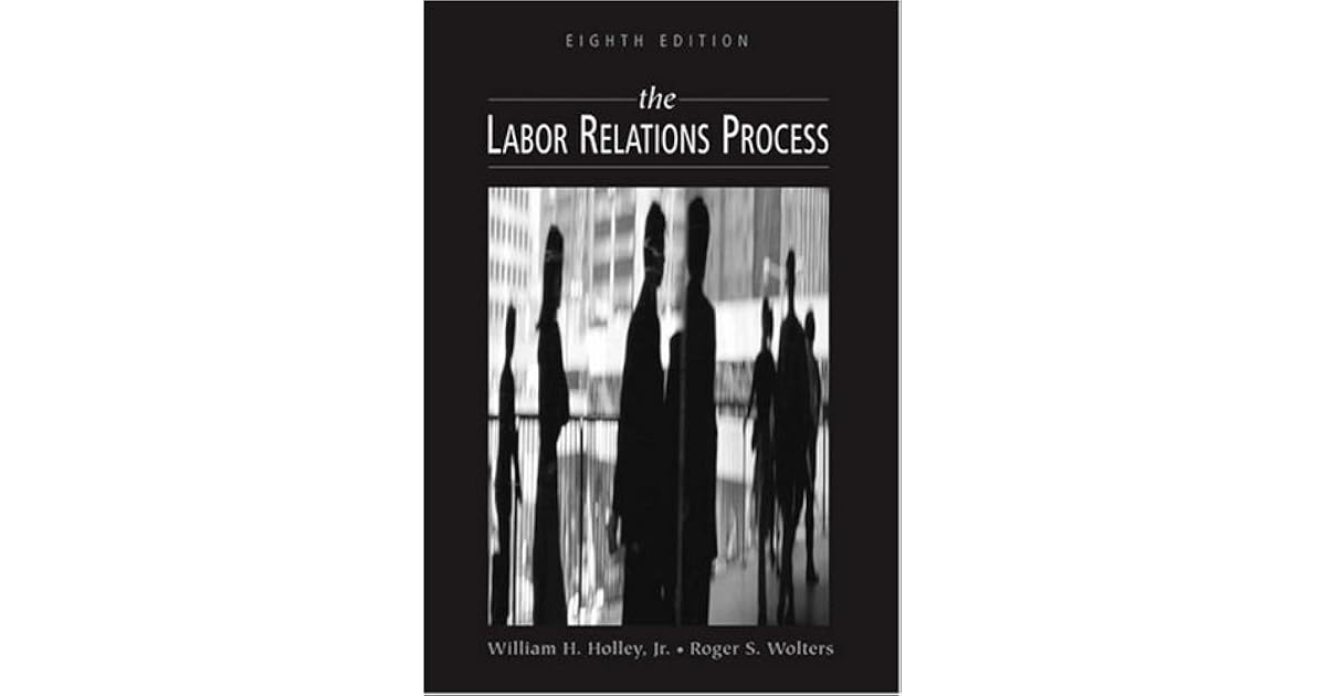 The Labor Relations Process by William H. Holley Jr.
