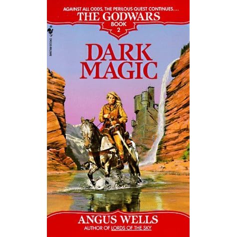 Dark Magic (The Godwars, #2) by Angus Wells — Reviews, Discussion ...