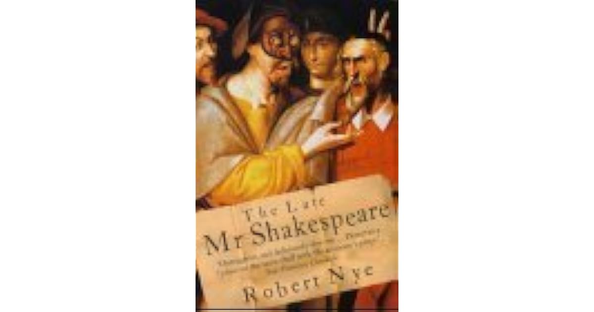 The Late Mr. Shakespeare by Robert Nye