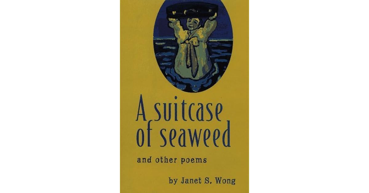 A Suitcase of Seaweed and Other Poems by Janet S. Wong