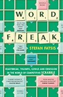 Word Freak: Heartbreak, Triumph, Genius, and Obsession in the World of ...