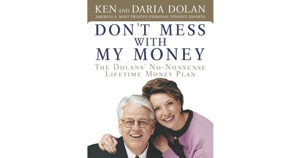 Don't Mess with My Money: The Dolans' No-Nonsense Lifetime Money Plan ...