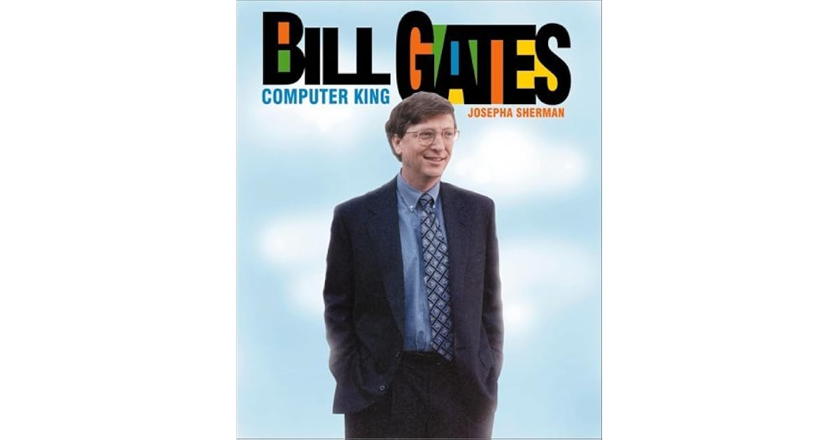 Bill Gates: Computer King by Josepha Sherman