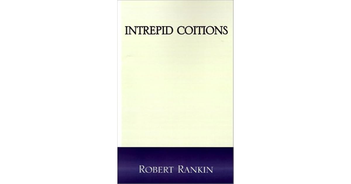 Intrepid Coitions by Robert Rankin
